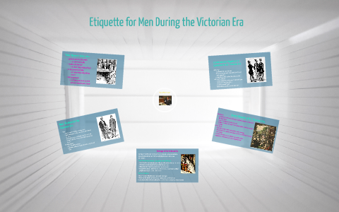 Gentlemen Etiquette for the Victorian Era by Meghan Keyes on Prezi