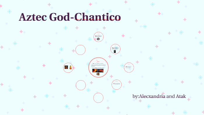 Aztec God-Chantico by Alecxandria De Guia on Prezi
