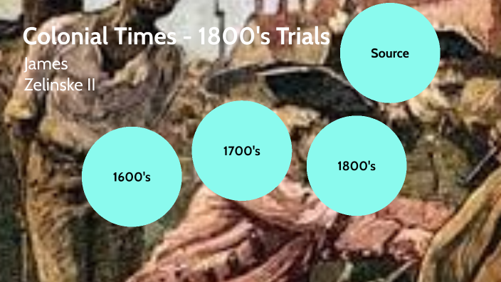 Colonial Trials by James Zelinske on Prezi