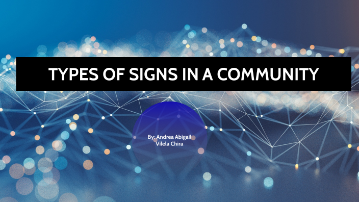 TYPES OF SIGNS IN A COMMUNITY by Andrea Vilela on Prezi