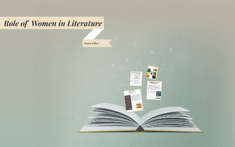 Role of Women in Literature by Megan Wilkes on Prezi