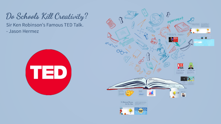 Do Schools Kill Creativity? by Jason Hermez on Prezi