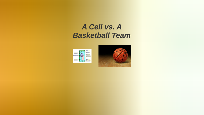 A Cell vs. A Basketball Court by Megan Hidalgo on Prezi