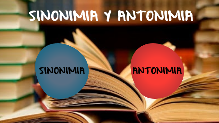 SINONIMIA Y ANTONIMIA by Brahyam Gomez on Prezi