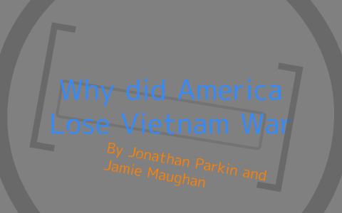 Why did America Lose The Vietnam War by Jonathan Parkin on Prezi