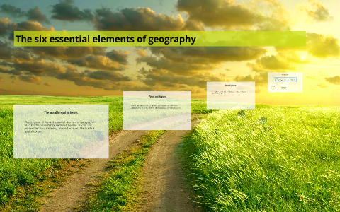 The six essential elements of geography by joe madrigal on Prezi