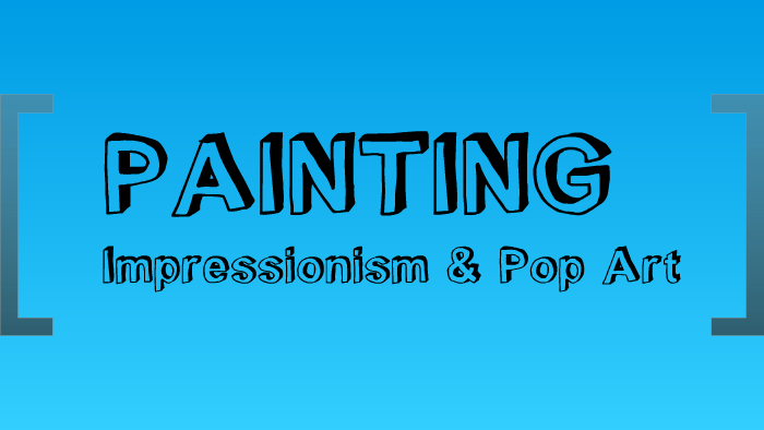 ART 10 - Painting Unit - Pop Art & Impressionism by Alison Martin on Prezi