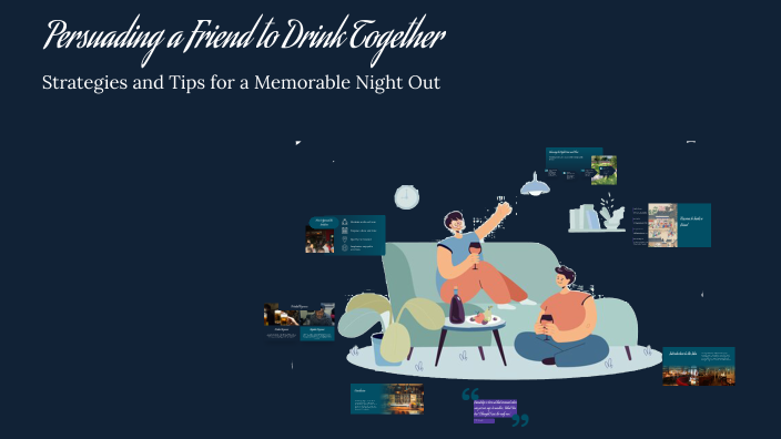 Persuading a Friend to Drink Together by Nati Kokarda on Prezi