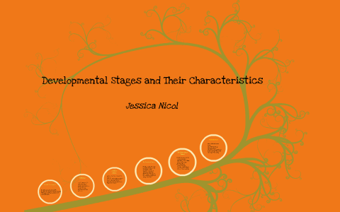 Developmental Stages and Their Characteristics by Jessica Nicol on Prezi
