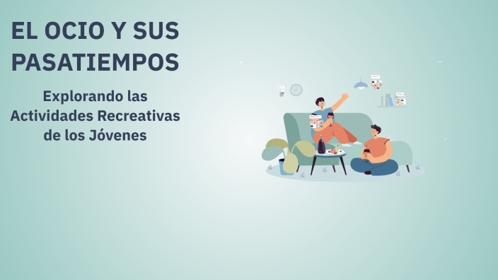 EL OCIO Y SUS PASATIEMPOS by Maria Matilde on Prezi