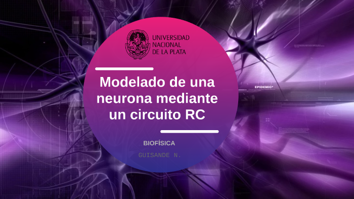 Modelado de una neurona mediante un circuito RC by Natalí G. on Prezi