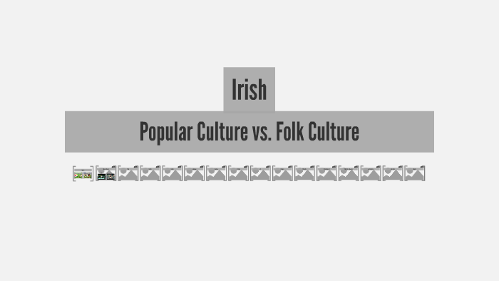 Folk Culture vs. Popular Culture by Madison Brown on Prezi