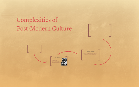 Complexities of Post-Modern Culture by Katherine Cook on Prezi