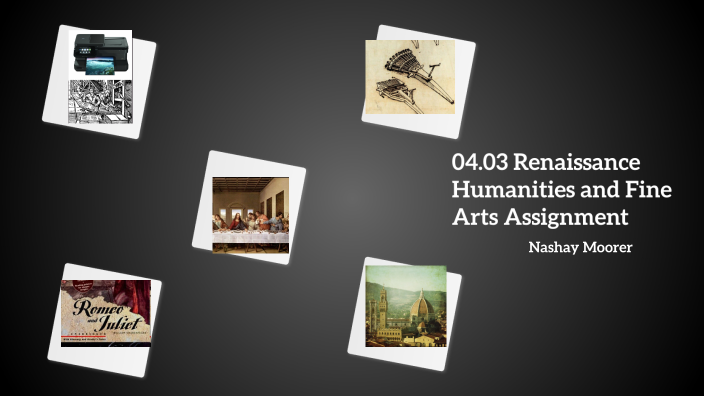 04.03 Renaissance Humanities and Fine Arts Assignment by nashay moorer on Prezi