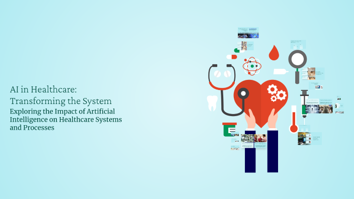 AI in Healthcare: Transforming the System by Akshita Pal on Prezi