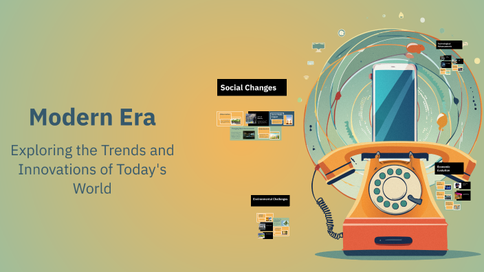 Modern Era by Sienna Washington on Prezi