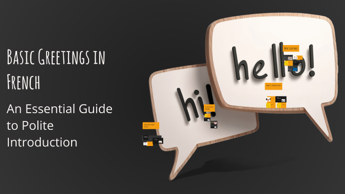 Basic Greetings in French by Reeka B on Prezi