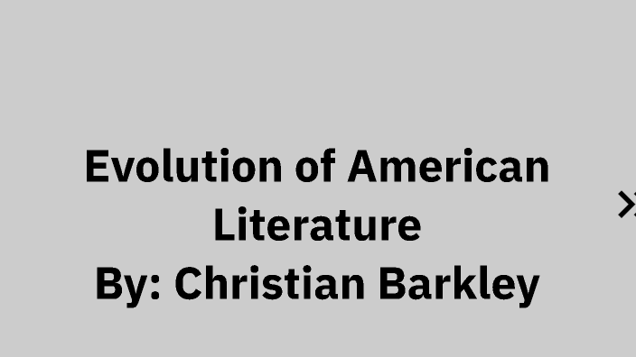 Evolution of American Literature by Christian Barkley on Prezi