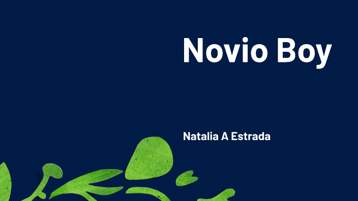 Novio boy by Natalia Estrada on Prezi