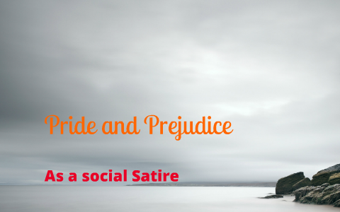 Pride and Prejudice and Social Satire by Amber Palmer on Prezi