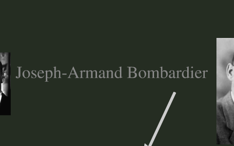 Famous Canadian Entrepreneurs Joseph-Armand Bombardier by Tom Li on Prezi