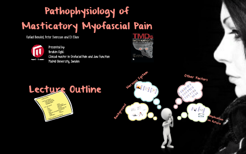 Pathophysiology of Masticatory Myofacial Pain by Ibrahim Oghli on Prezi