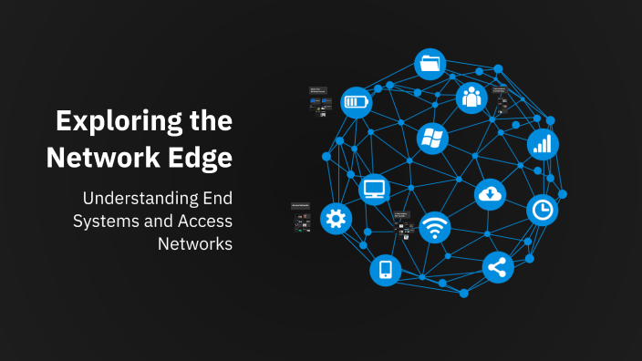 Exploring the Network Edge by Leela Gnana Mathur Addikam on Prezi
