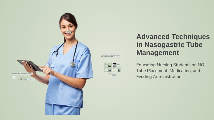 Advanced Techniques in Nasogastric Tube Management by Hannah Pendleton on Prezi