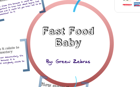 Fast Food Baby Documentary by Jaclyn Ferraro on Prezi