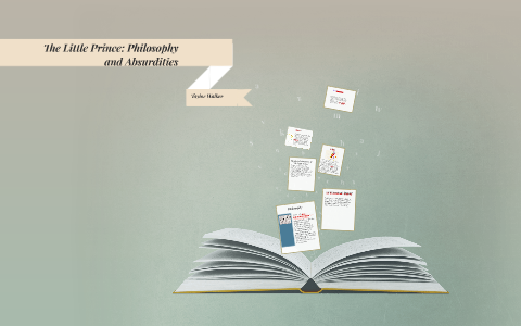 The Little Prince: Philosophy and Abusrdities by Taylor Walker on Prezi