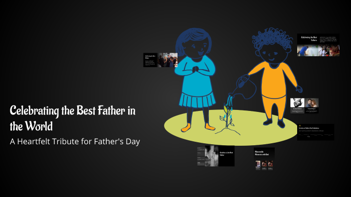 Celebrating the Best Father in the World by Blessing Attah-Kwammer on Prezi