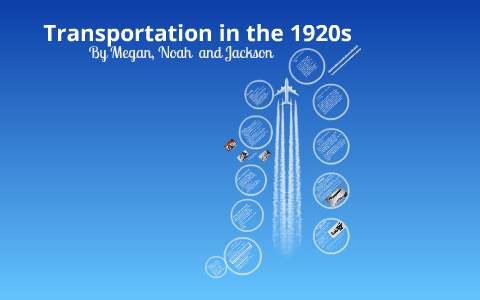 Transportation in the 1920s by jackson hawthornthwaite on Prezi