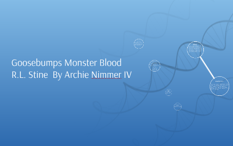 GooseBumps MonsterBlood by archie nimmer on Prezi