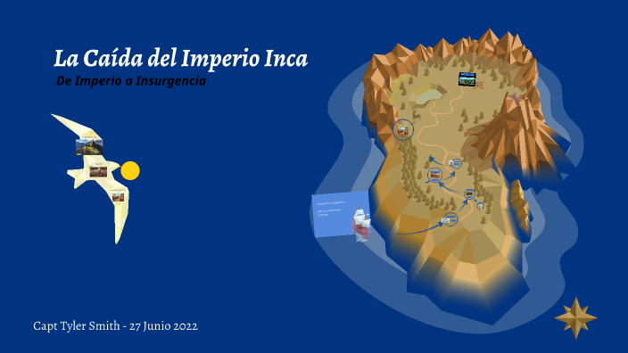 La Caida del Imperio Inca by Tyler Smith on Prezi