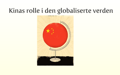Geografi - Kinas rolle i den globaliserte verden by Nils Barlaug on Prezi