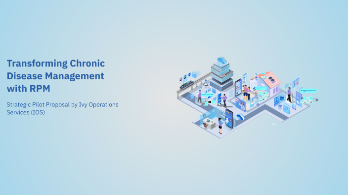 Transforming Chronic Disease Management with RPM by deric outley on Prezi