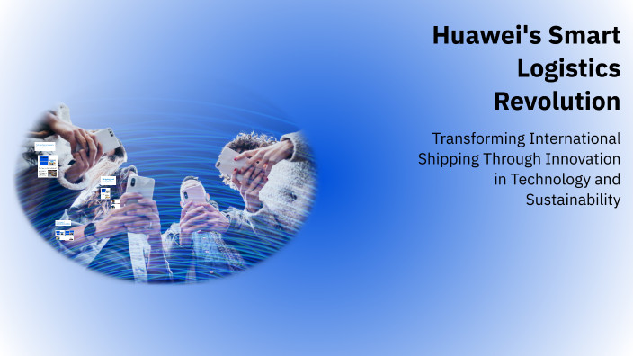 Huawei's Smart Logistics Revolution by Venom Leavemealone on Prezi