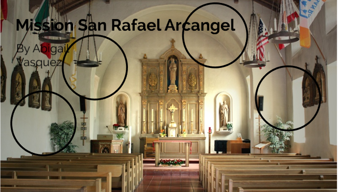 Mission San Rafael Arcangel by Abigail Vasquez on Prezi