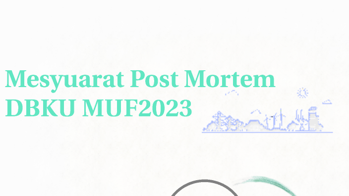 MUF POST MORTEM 2023 by Azlin Kassim on Prezi