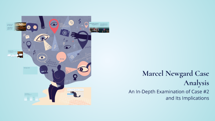 Marcel Newgard Case Analysis by Aniyah McCray on Prezi