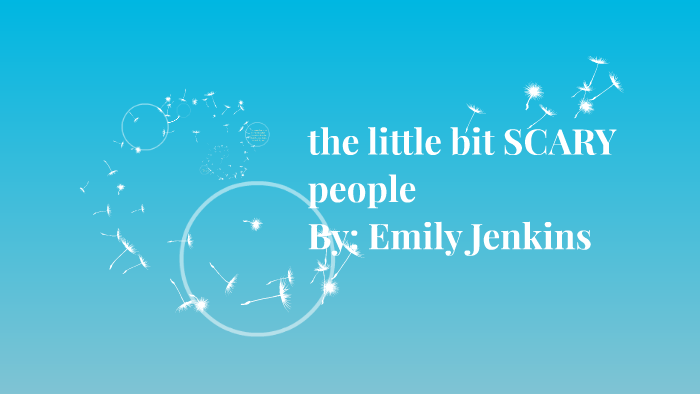 the little bit SCARY people by Amy Brokaw on Prezi