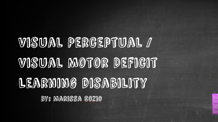 Visual Perceptual Visual Motor Deficit Learning Disability By Marissa visual-perceptual-visual-motor-deficit-learning-disability-by-marissa