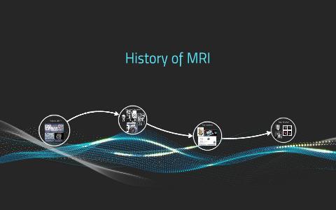 History of MRI by K G on Prezi