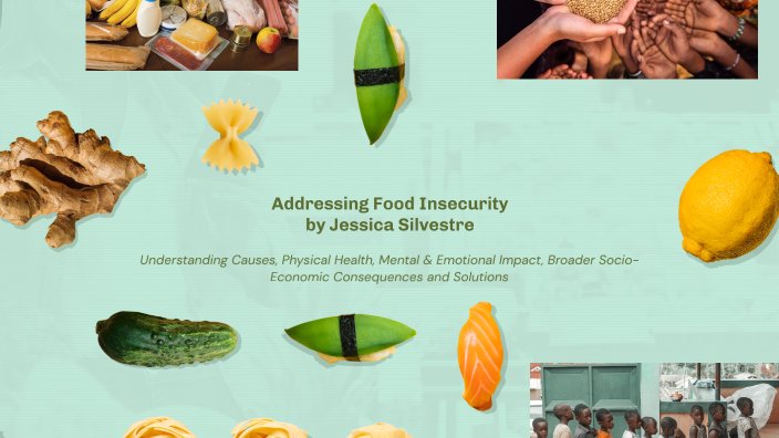 Addressing Food Insecurity by Jessica Silvestre on Prezi
