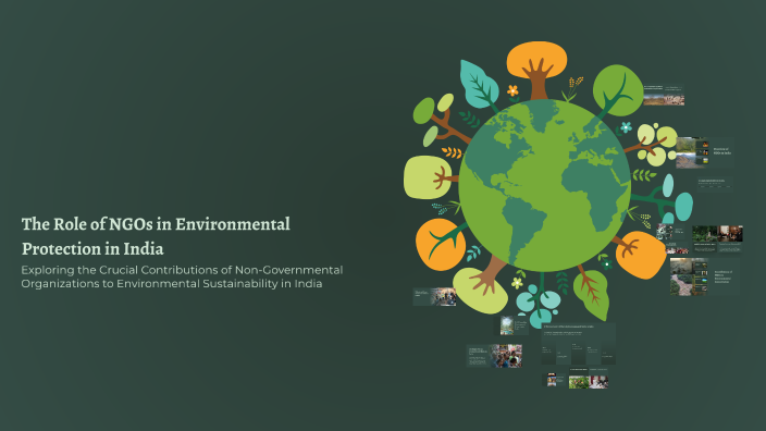 The Role of NGOs in Environmental Protection in India by Alex on Prezi