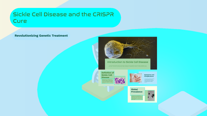 Sickle Cell Disease and the CRISPR Cure by Gianna Menchu on Prezi