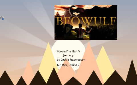 Beowulf: A Hero's Journey by Jackie Rasmussen on Prezi