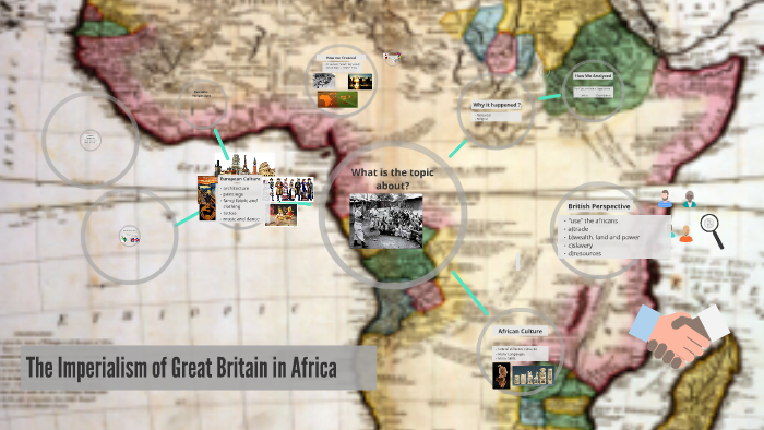 The Imperialism of Great Britain in Africa by madina ali on Prezi