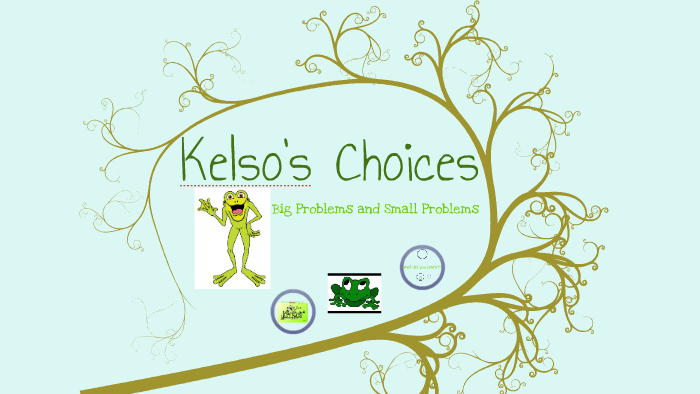 Kindergarten and Kelso's Choices by Jennifer Wilson on Prezi