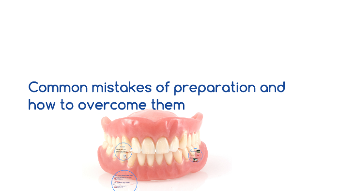 Common mistakes of preparation and how to overcome them by Marwan Awad on Prezi
